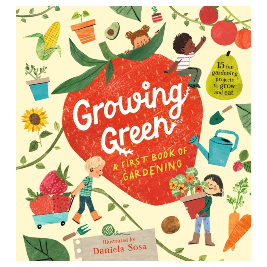 Growing Green: A First Book Of Gardening – littlewhimsy
